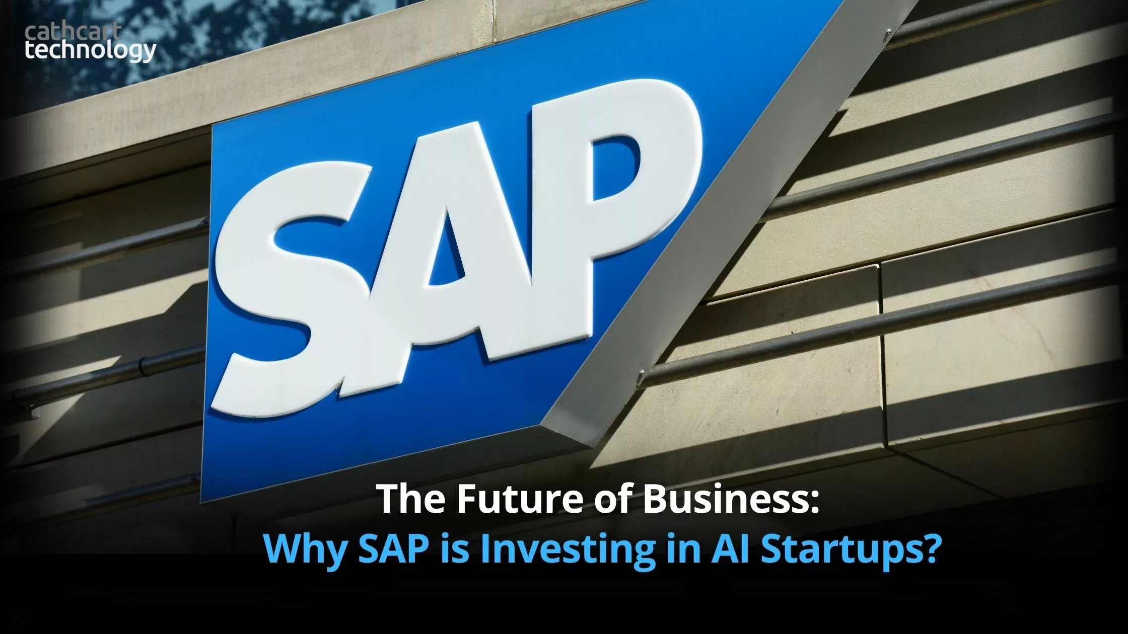 The Future of Business: Why SAP is Investing in AI Startups? – Cathcart ...