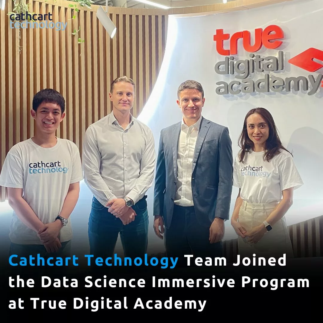 Cathcart Technology Team Joined the Data Science Immersive Program at True Digital Academy ...